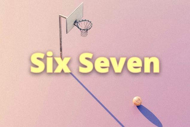 SIX SEVEN Slang Meaning | Merriam-Webster