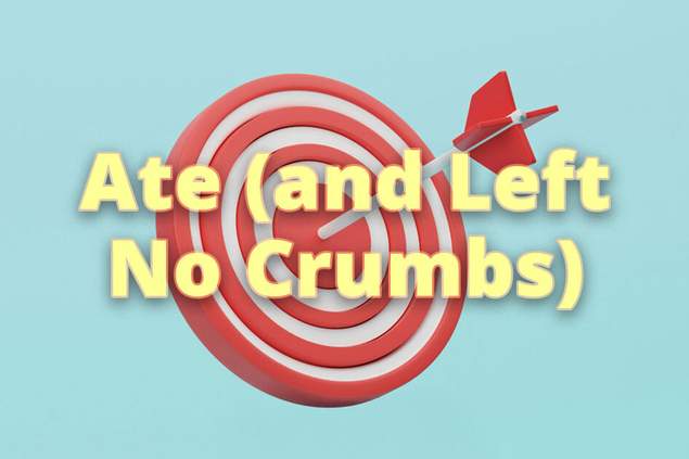ATE (AND LEFT NO CRUMBS) Slang Meaning | Merriam-Webster