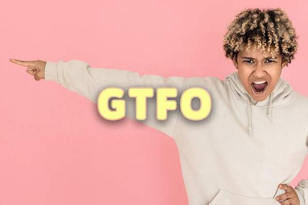 GTFO Slang Meaning | Merriam-Webster