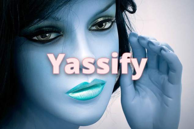 YASSIFY Slang Meaning | Merriam-Webster