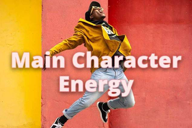 MAIN CHARACTER ENERGY Slang Meaning | Merriam-Webster