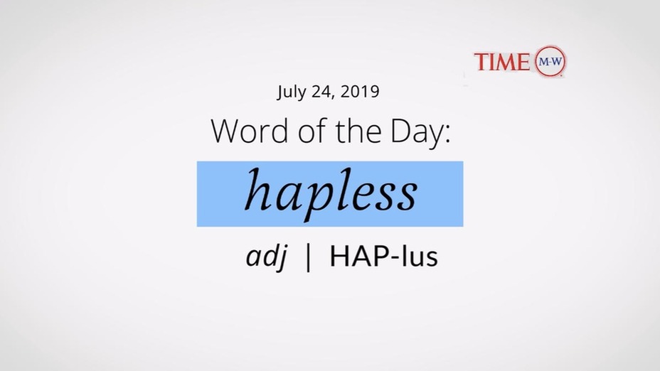 Word of the Day: Hapless | Merriam-Webster