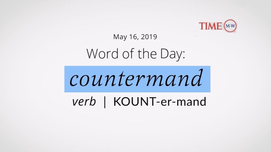 Word of the Day: Countermand | Merriam-Webster