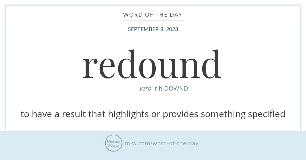 Word of the Day: Redound | Merriam-Webster