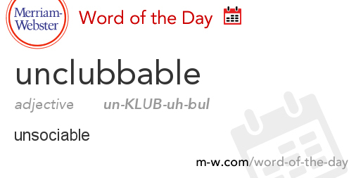 Word of the Day: Unclubbable | Merriam-Webster