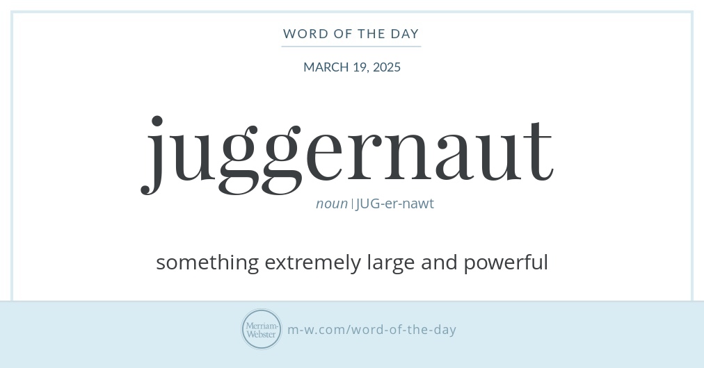 Word of the Day: Juggernaut | Merriam-Webster