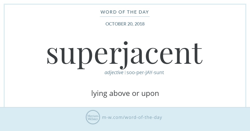 Word of the Day: Superjacent | Merriam-Webster