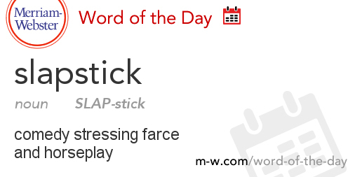 Word of the Day: Slapstick | Merriam-Webster