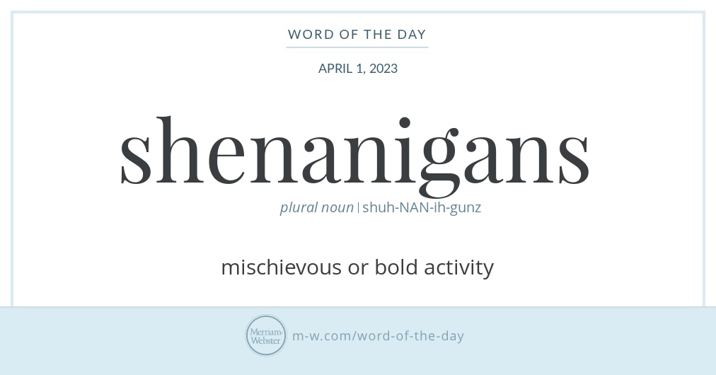 Word of the Day: Shenanigans | Merriam-Webster