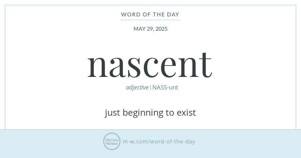 Word of the Day: Nascent | Merriam-Webster