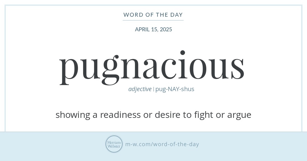 Word of the Day: Pugnacious | Merriam-Webster