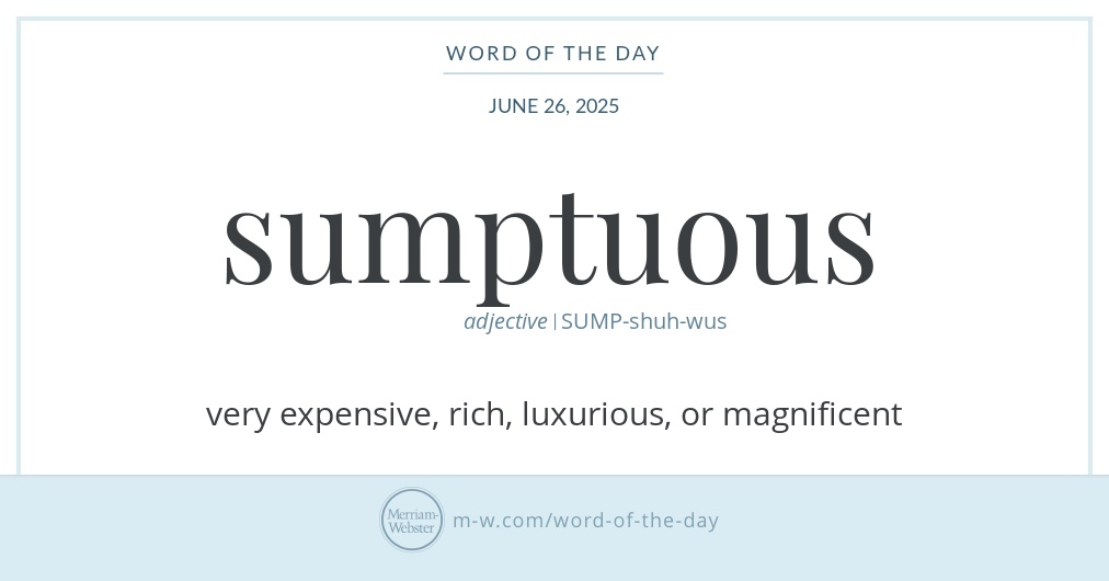 Word of the Day: Sumptuous | Merriam-Webster