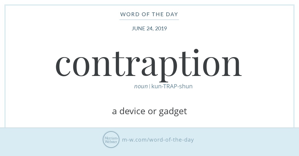 Word of the Day: Contraption | Merriam-Webster