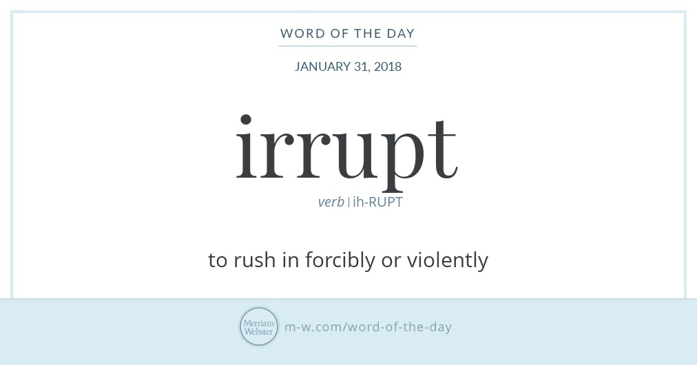 Word of the Day: Irrupt | Merriam-Webster