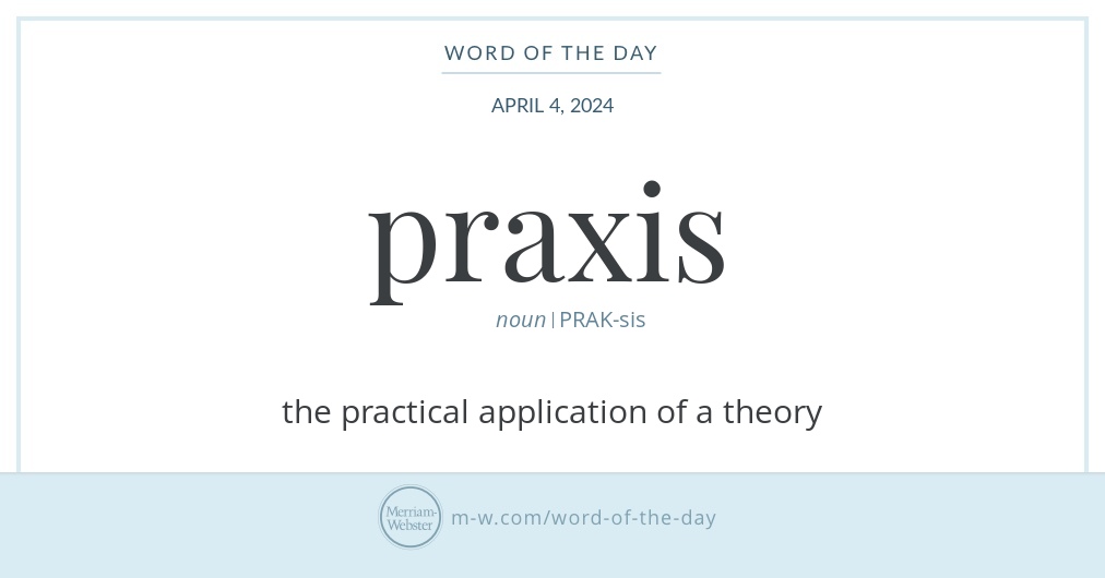 Word of the Day: Praxis | Merriam-Webster