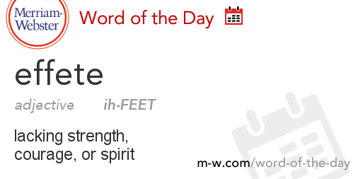 Word of the Day: Effete | Merriam-Webster