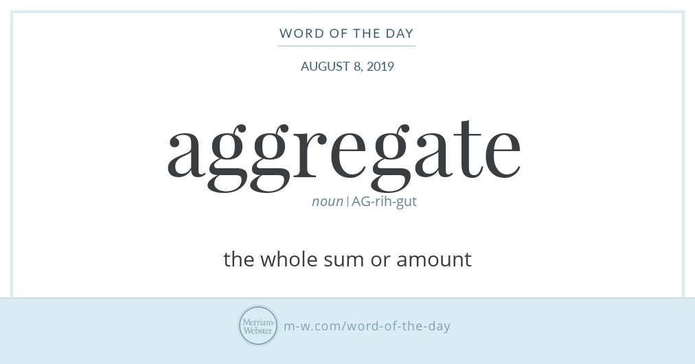Word of the Day: Aggregate | Merriam-Webster