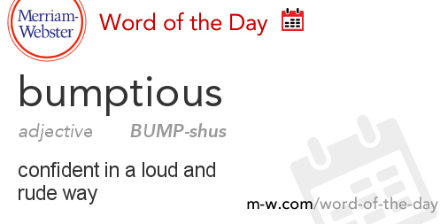 Word of the Day: Bumptious | Merriam-Webster