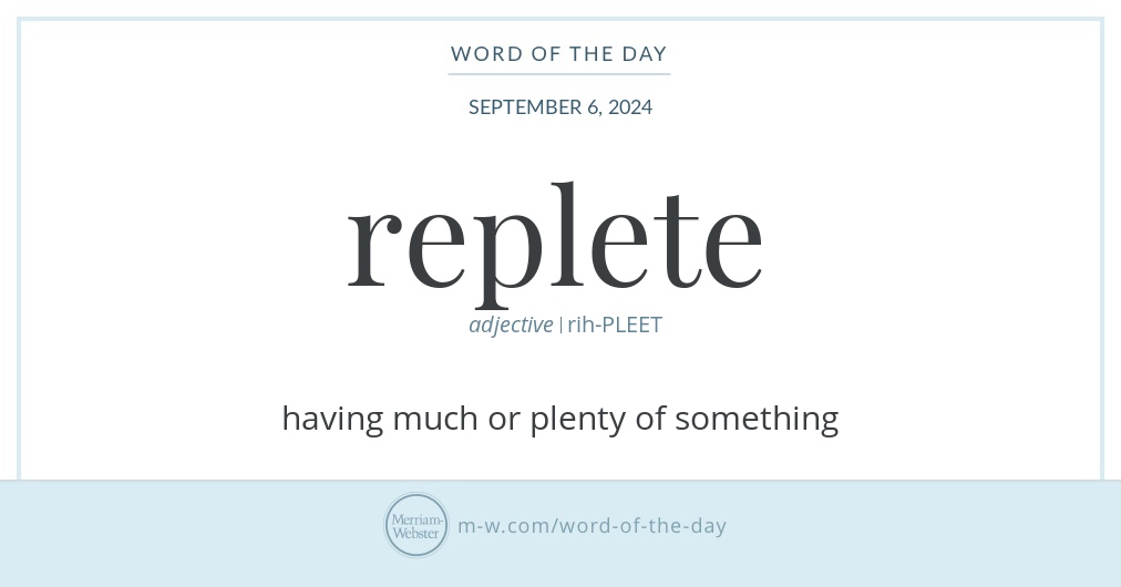 Word of the Day: Replete | Merriam-Webster