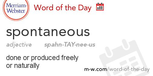 Word of the Day: Spontaneous | Merriam-Webster