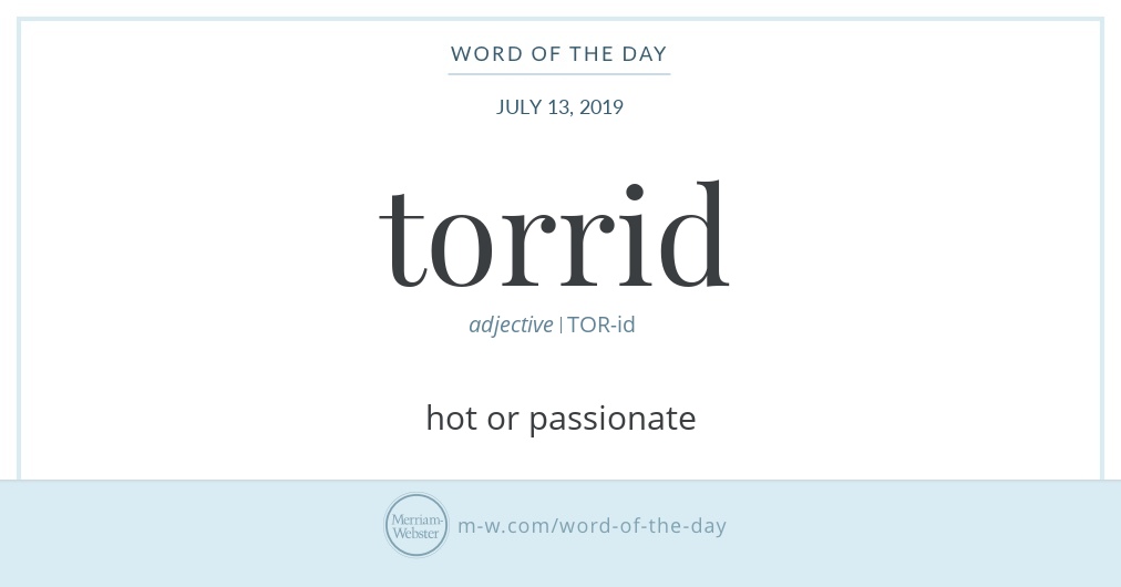 Word of the Day: Torrid | Merriam-Webster