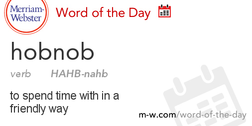 Word of the Day: Hobnob | Merriam-Webster