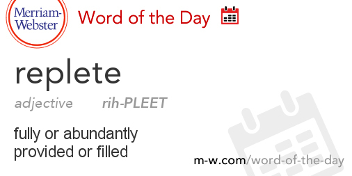 Word of the Day: Replete | Merriam-Webster