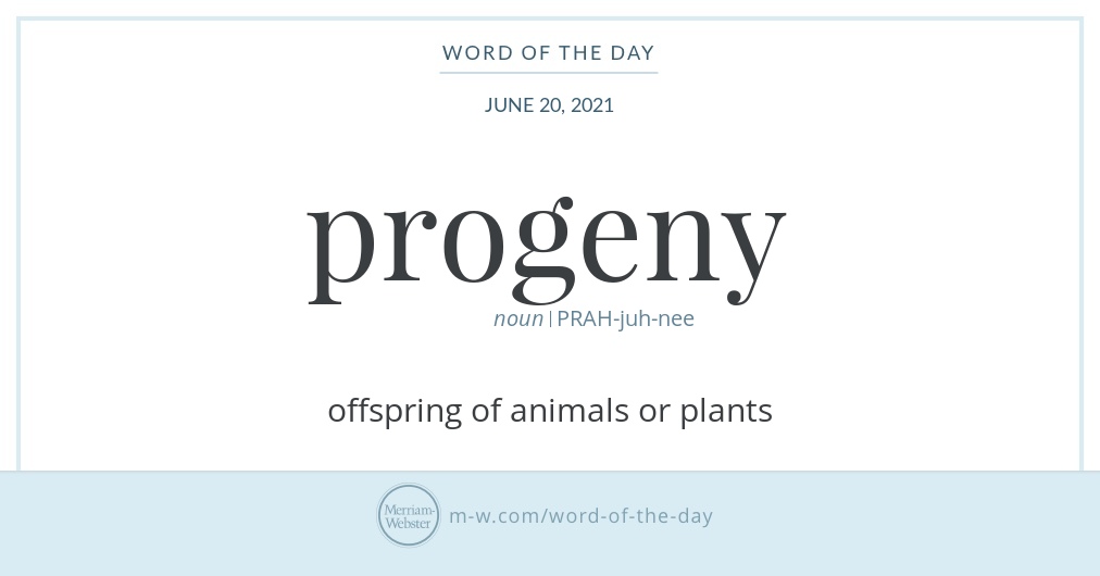 Word of the Day: Progeny | Merriam-Webster