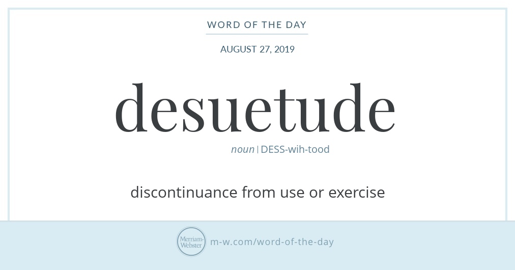 Word of the Day: Desuetude | Merriam-Webster