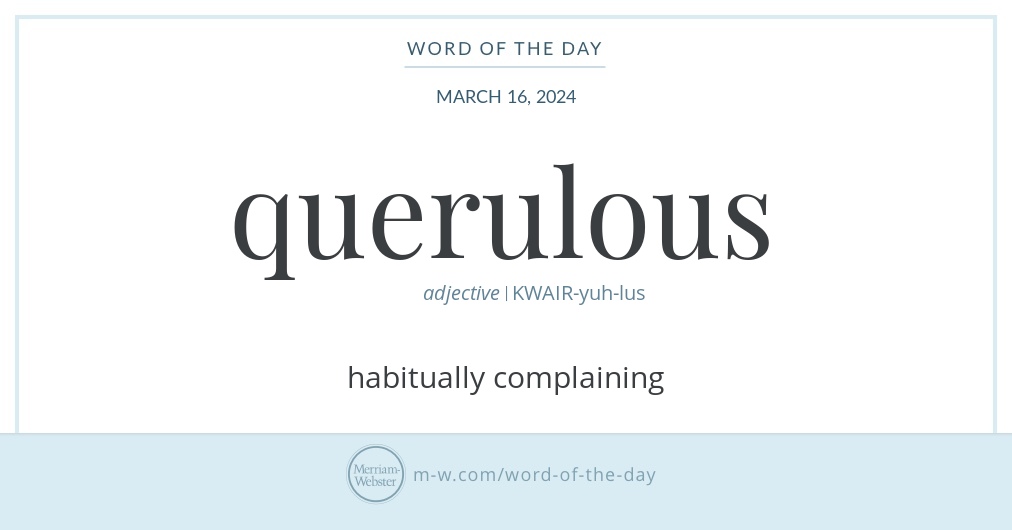 Word of the Day: Querulous | Merriam-Webster