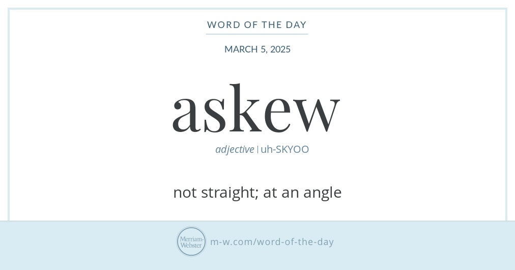 Word of the Day: Askew | Merriam-Webster