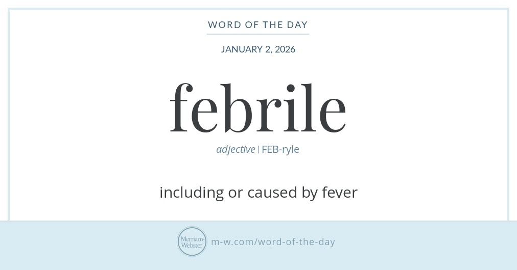 Word of the Day: Febrile | Merriam-Webster