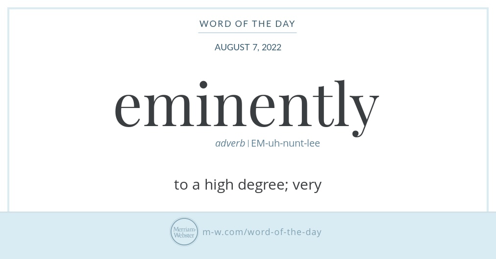 Word of the Day: Eminently | Merriam-Webster