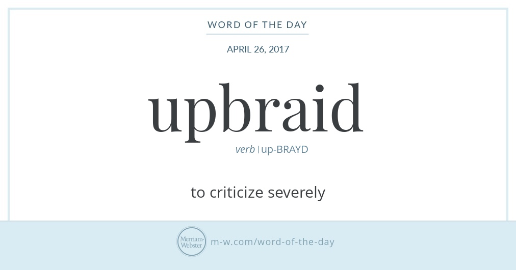 Word of the Day: Upbraid | Merriam-Webster