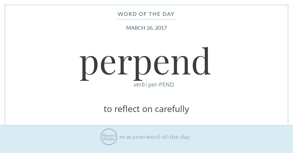 Word of the Day: Perpend | Merriam-Webster