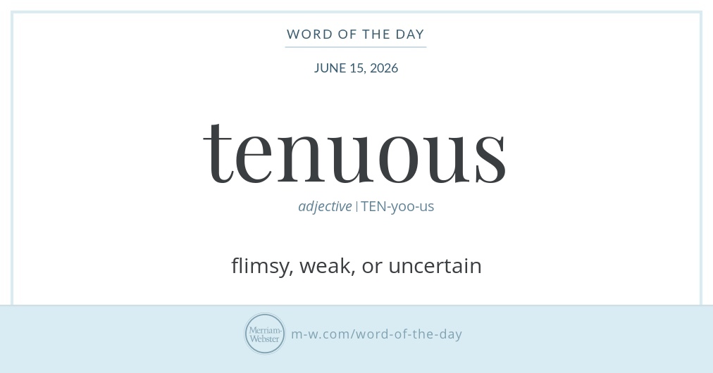 Word of the Day: Tenuous | Merriam-Webster