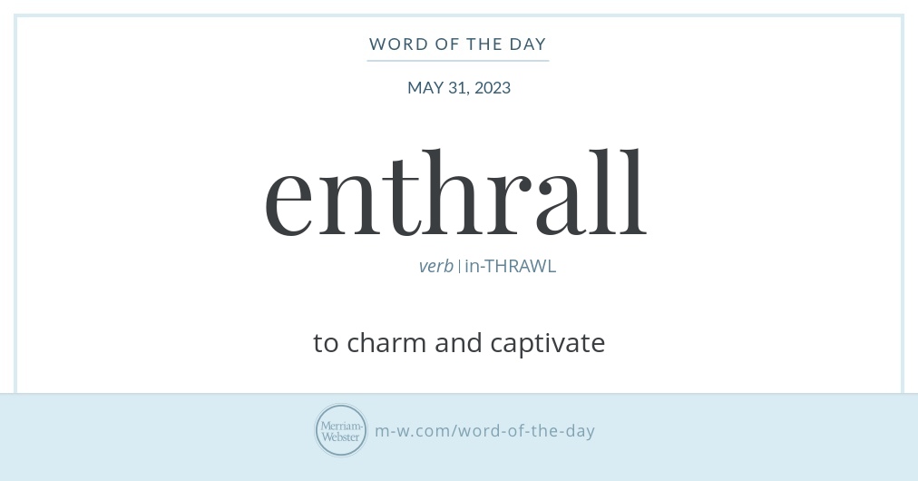 Word of the Day: Enthrall | Merriam-Webster