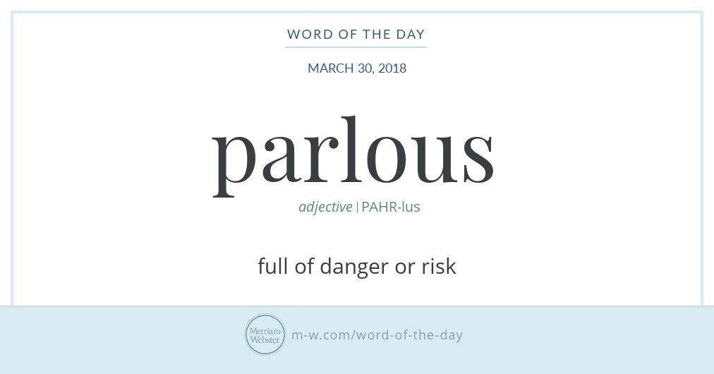 Word of the Day: Parlous | Merriam-Webster