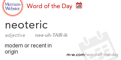Word of the Day: Neoteric | Merriam-Webster