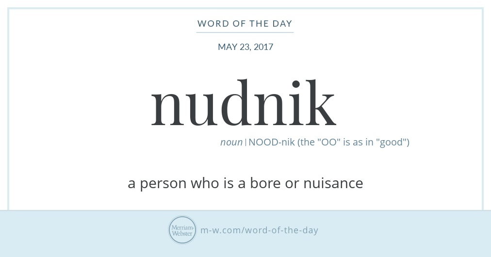 Word of the Day: Nudnik | Merriam-Webster