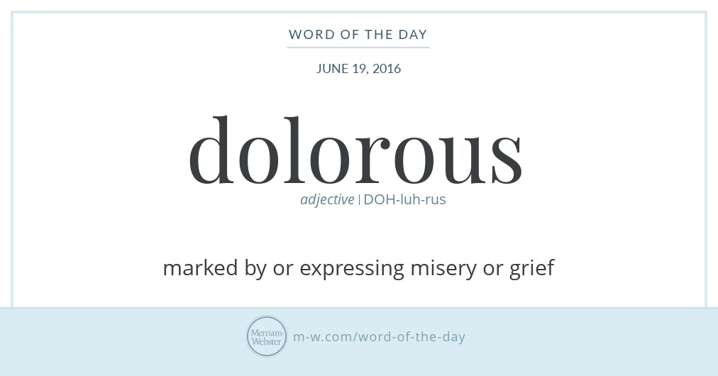 Word of the Day: Dolorous | Merriam-Webster