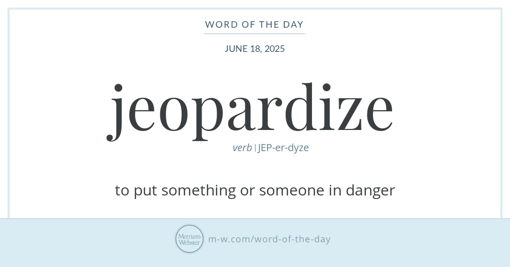 Word of the Day: Jeopardize | Merriam-Webster