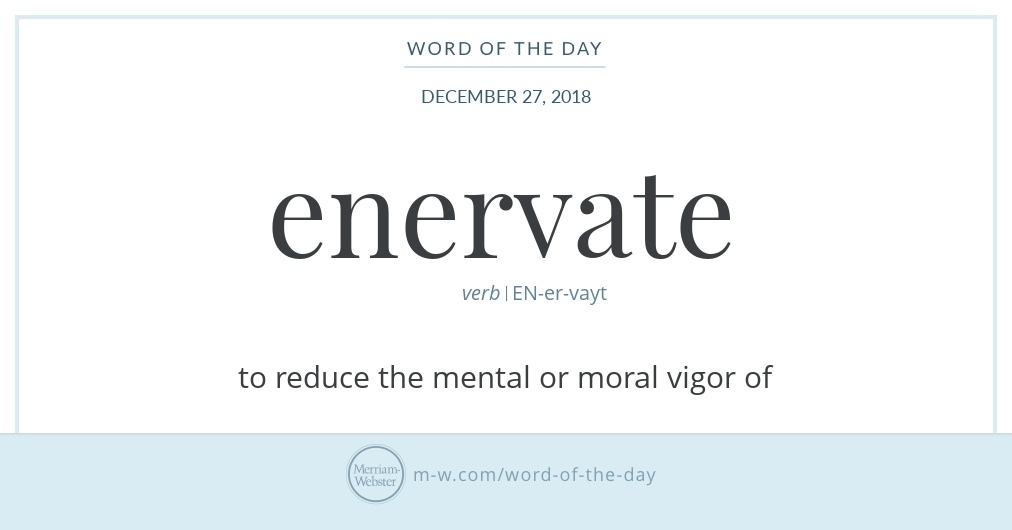 Word of the Day: Enervate | Merriam-Webster
