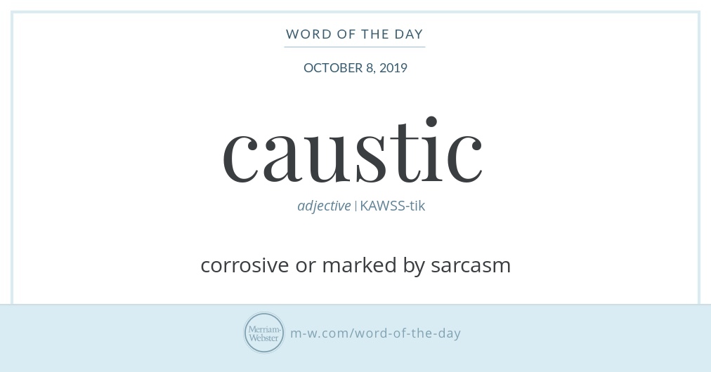 Word Of The Day Caustic Merriamwebster Word Of The Day