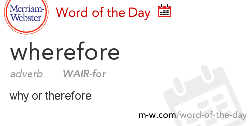 Word of the Day: Wherefore | Merriam-Webster