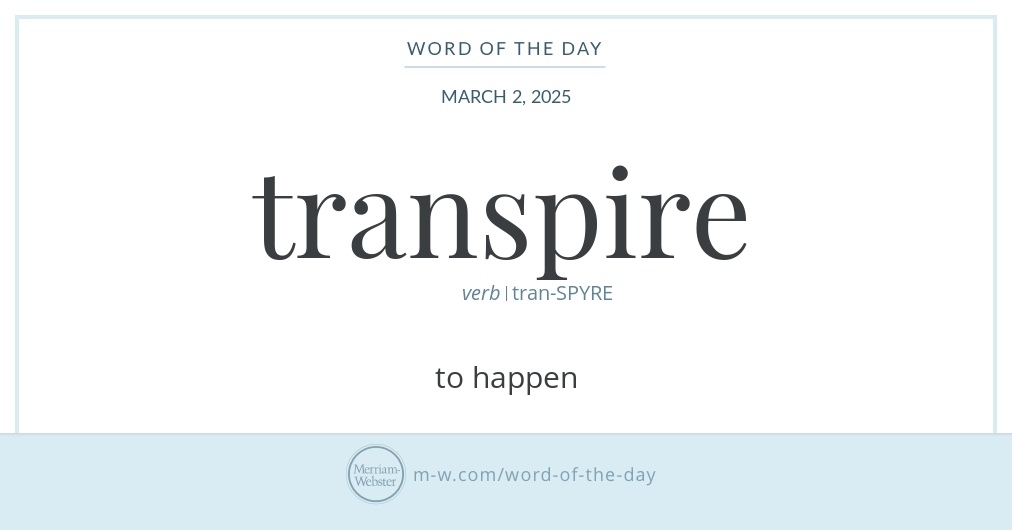 Word of the Day: Transpire | Merriam-Webster