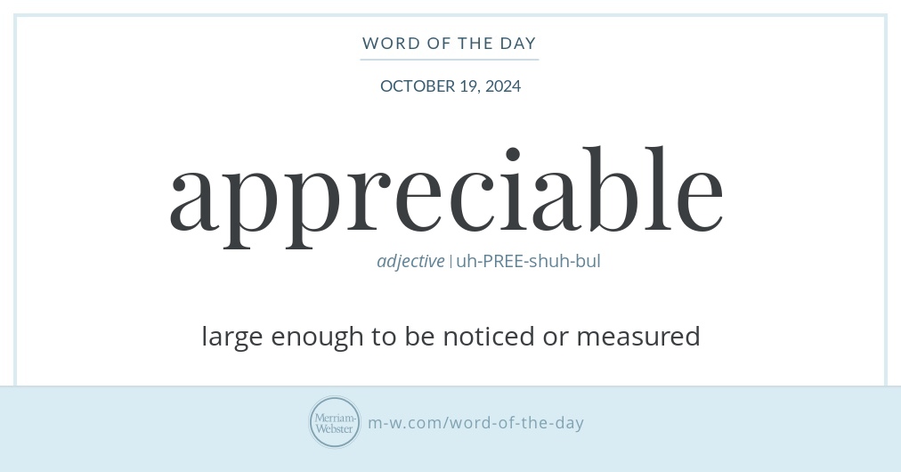 Word of the Day: Appreciable | Merriam-Webster