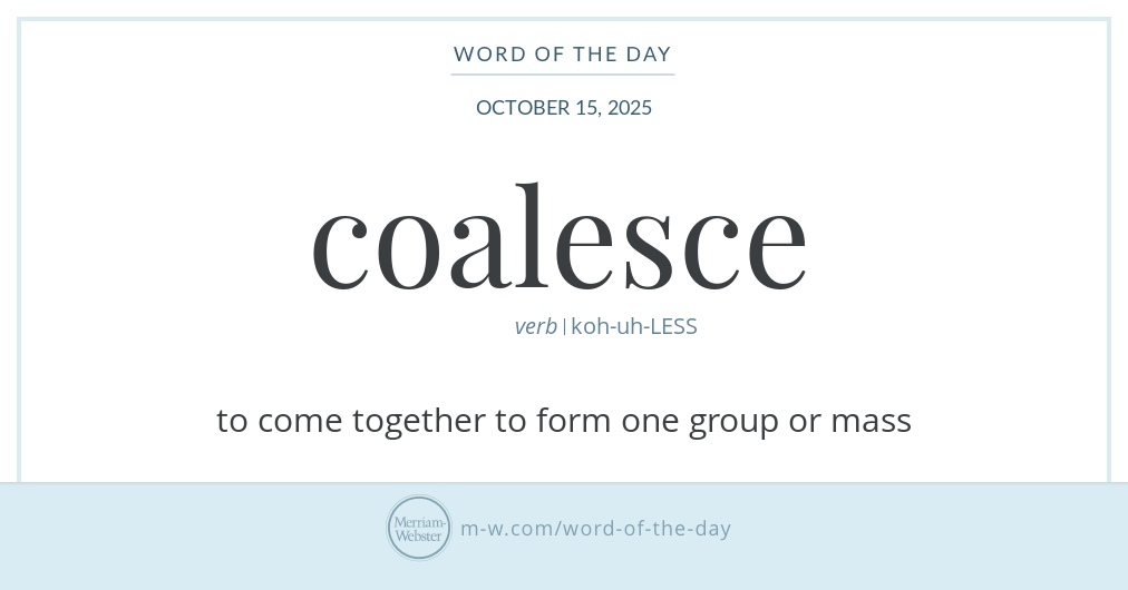 Word of the Day: Coalesce | Merriam-Webster