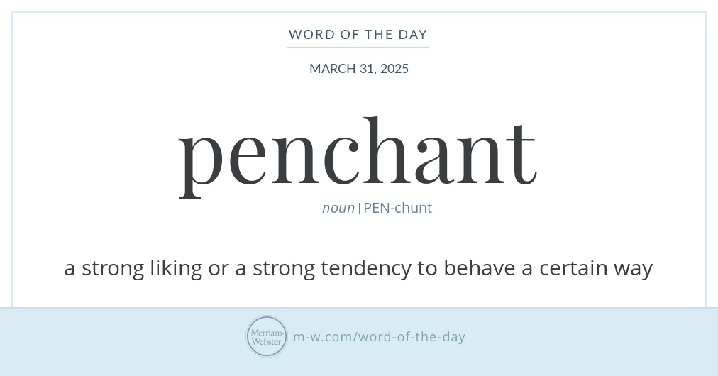 Word of the Day: Penchant | Merriam-Webster