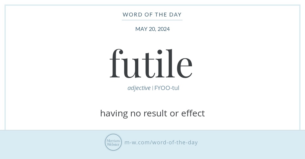 Word of the Day: Futile | Merriam-Webster